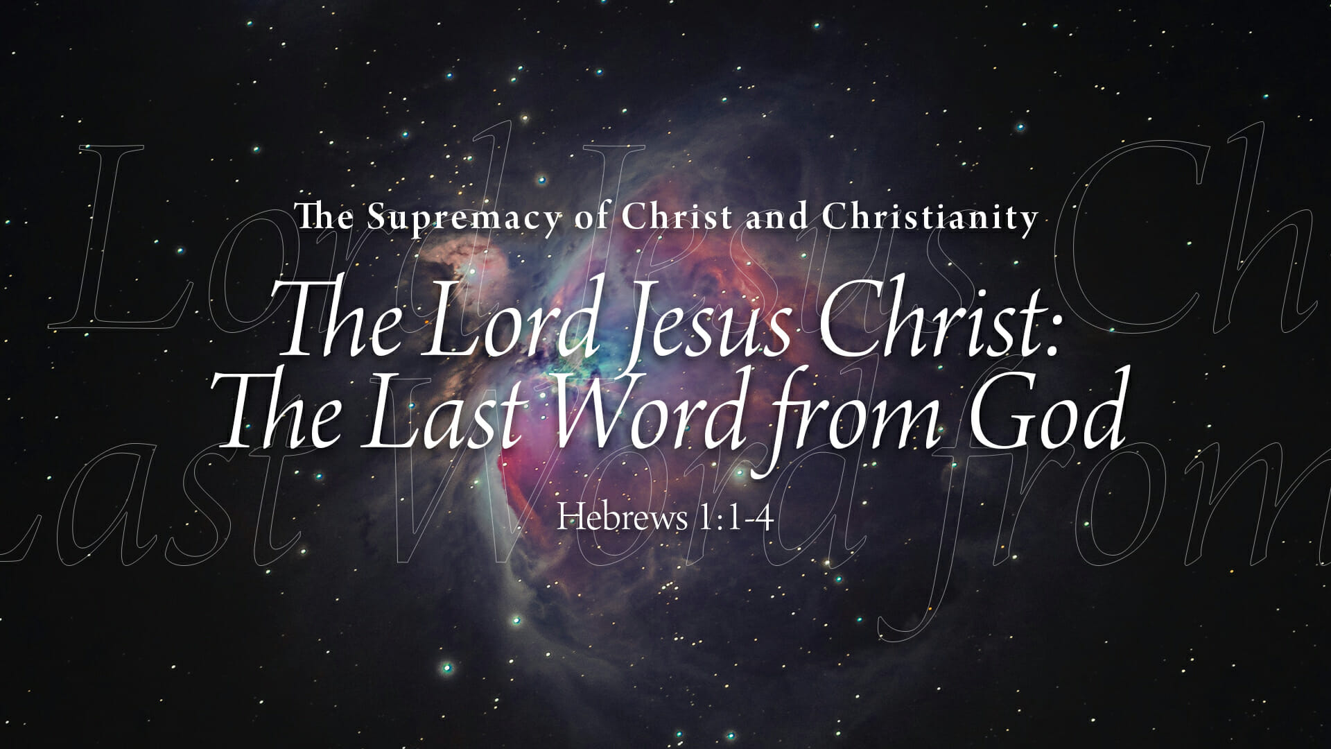 The Lord Jesus Christ: The Last Word from God - Greenhills Christian ...