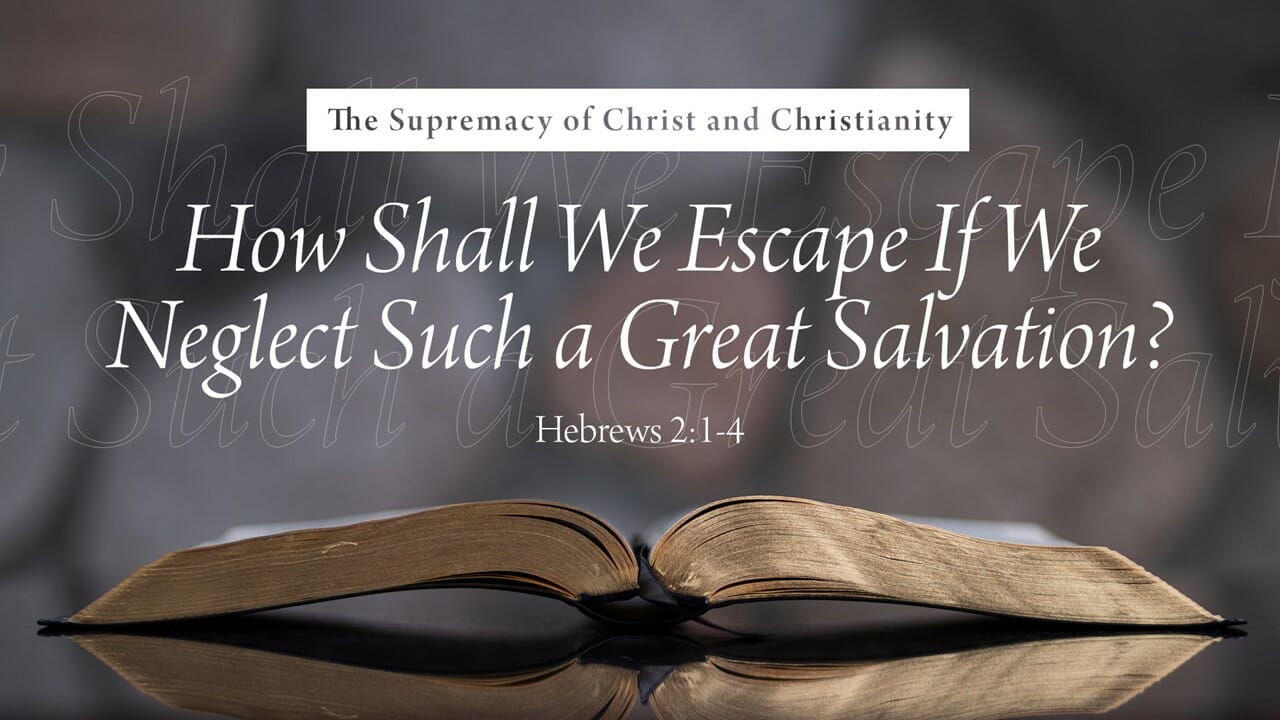 How Shall We Escape If We Neglect Such a Great Salvation? - Greenhills ...