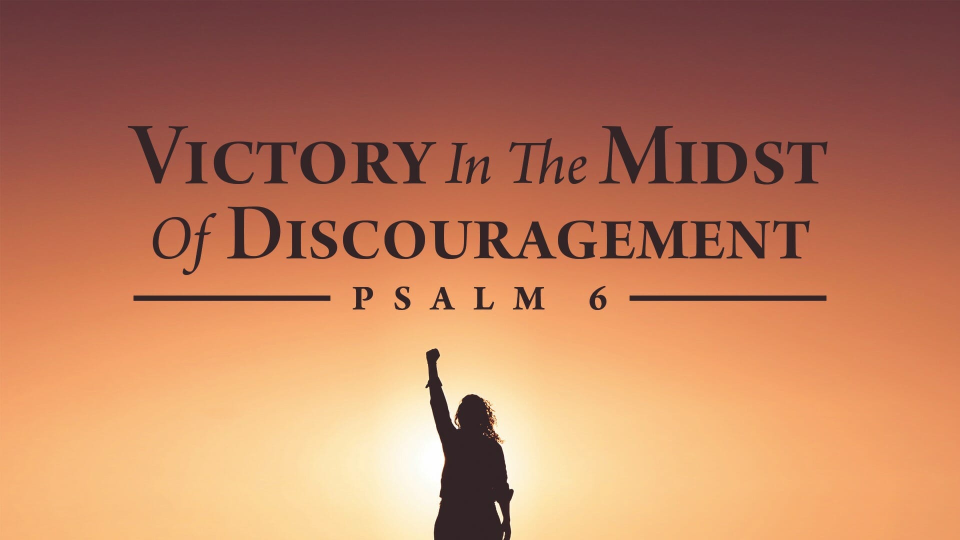 Victory in the Midst of Discouragement - Greenhills Christian Fellowship