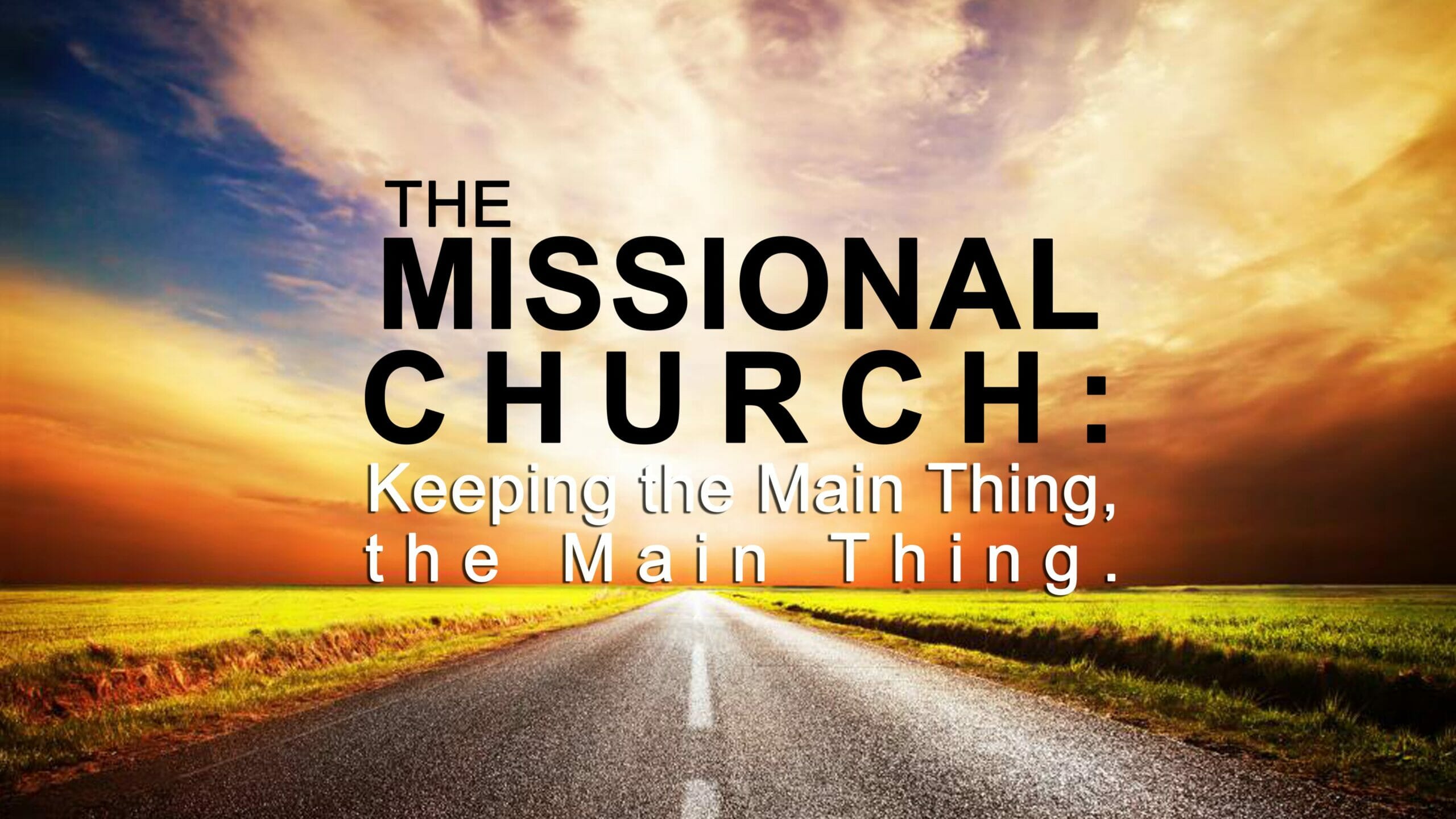 Keeping the Main Thing the Main Thing - Greenhills Christian Fellowship