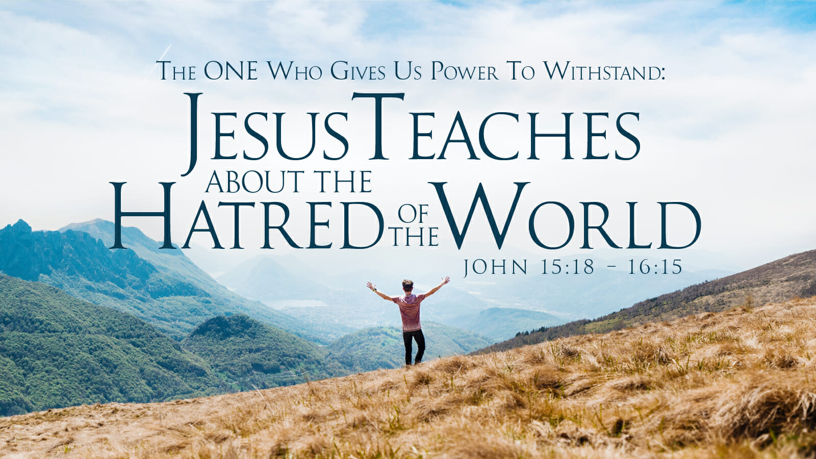 The One Who Gives Us Power To Withstand: Jesus Teaches About The Hatred ...